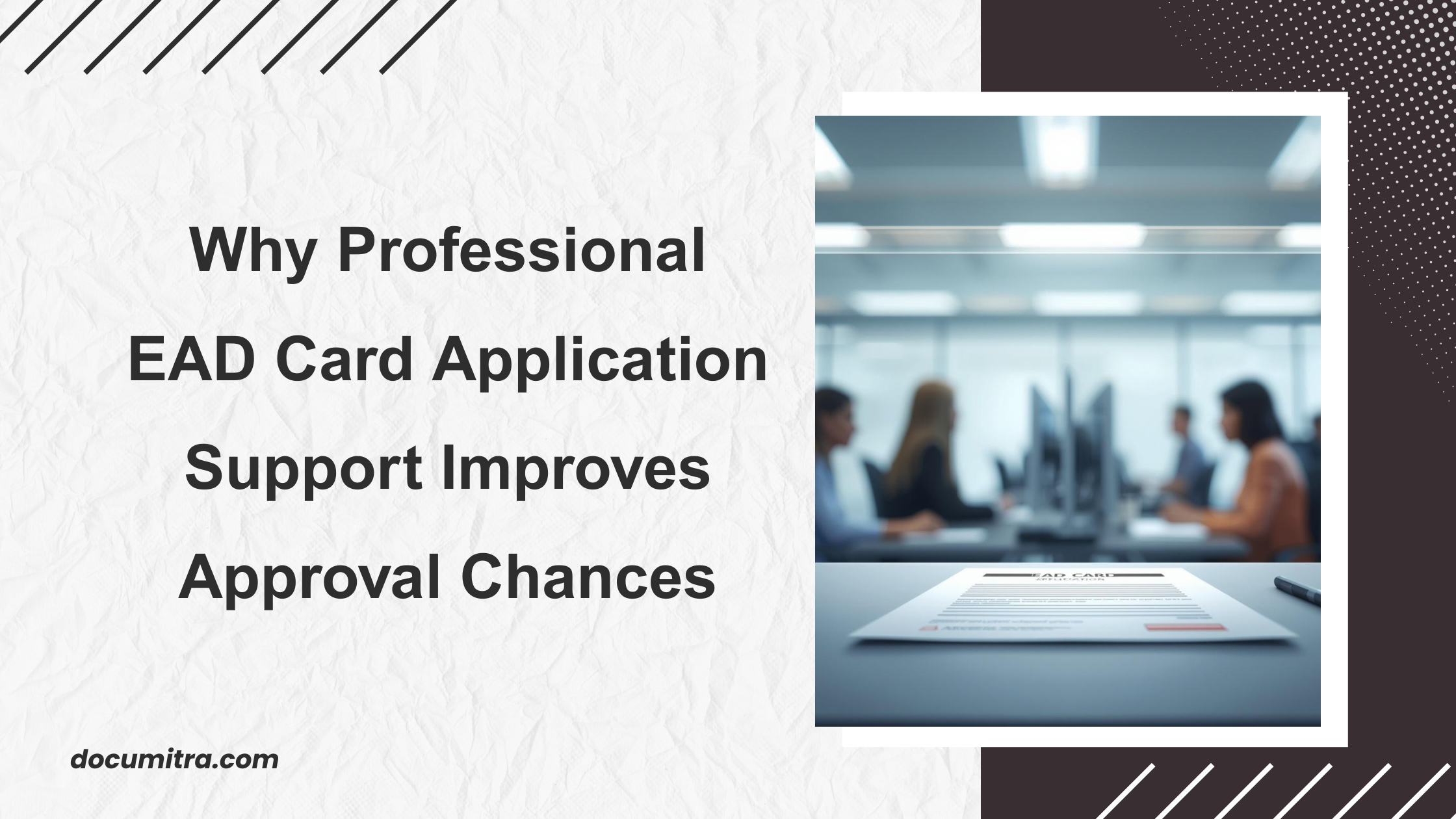 Why Professional EAD Support Improves Approval Chances